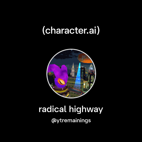 Chat with radical highway | character.ai | AI Chat, Reimagined–Your ...