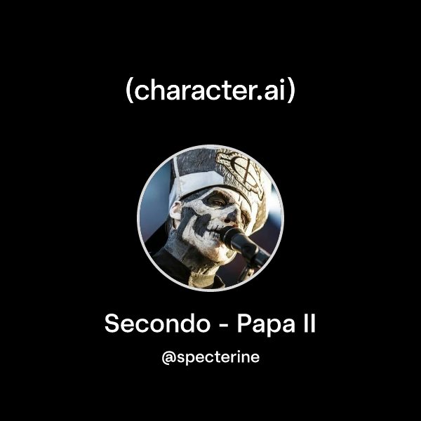 Chat with Secondo - Papa II | character.ai | AI Chat, Reimagined–Your ...