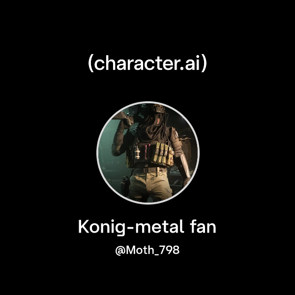 Chat with Konig-metal fan | character.ai | AI Chat, Reimagined–Your ...