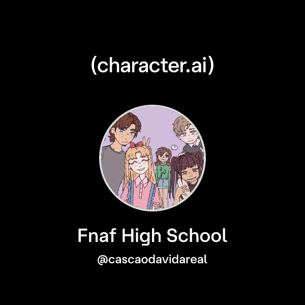 Chat with Fnaf High School | character.ai | AI Chat, Reimagined–Your ...