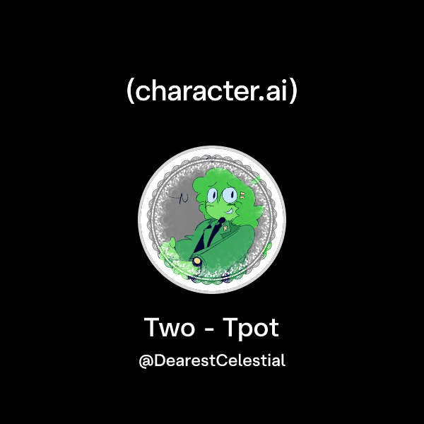 Chat with Two - Tpot | character.ai | AI Chat, Reimagined–Your Words ...