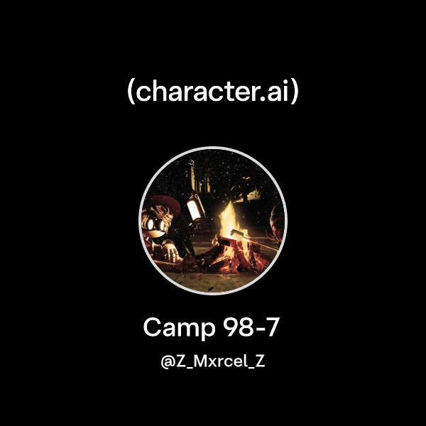 Chat with Camp 98-7 | character.ai | AI Chat, Reimagined–Your Words. Your World.