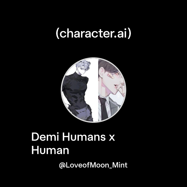 Chat with Demi Humans x Human | character.ai | AI Chat, Reimagined–Your ...