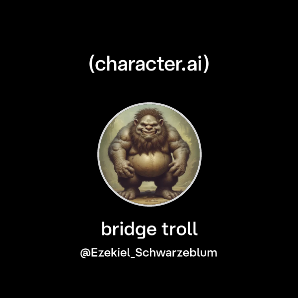 Chat with bridge troll | character.ai | Personalized AI for every moment of your day