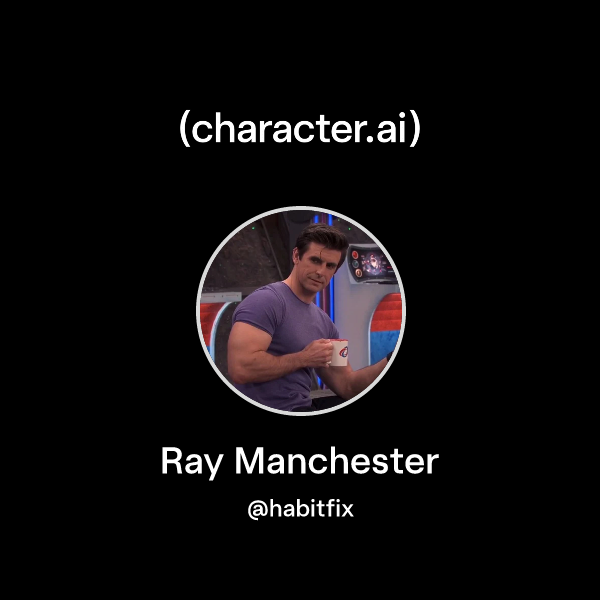 Chat with Ray Manchester | character.ai | AI Chat, Reimagined–Your ...