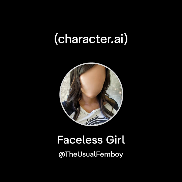Chat with Faceless Girl | character.ai | AI Chat, Reimagined–Your Words ...