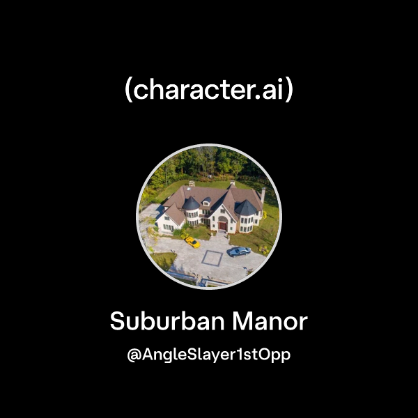 Chat with Suburban Manor | character.ai | Personalized AI for every ...