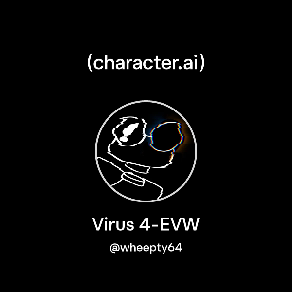 Chat with Virus 4-EVW | character.ai | AI Chat, Reimagined–Your Words ...