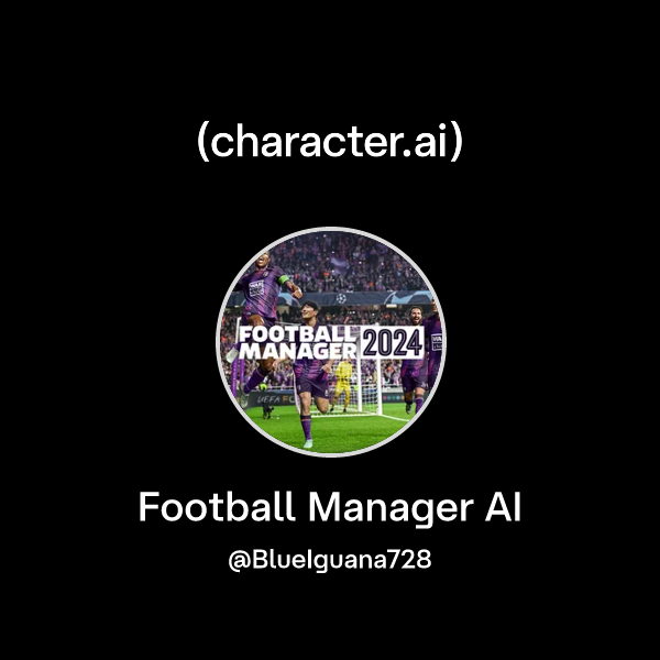 Chat with Football Manager AI | character.ai | AI Chat, Reimagined–Your ...