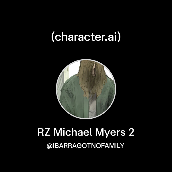 Chat with RZ Michael Myers 2 | character.ai | AI Chat, Reimagined–Your ...