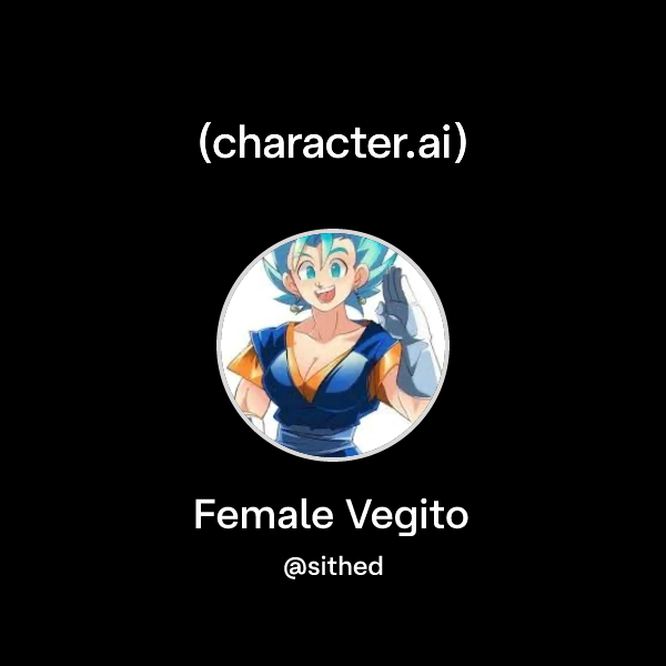 Chat with Female Vegito | character.ai | AI Chat, Reimagined–Your Words ...