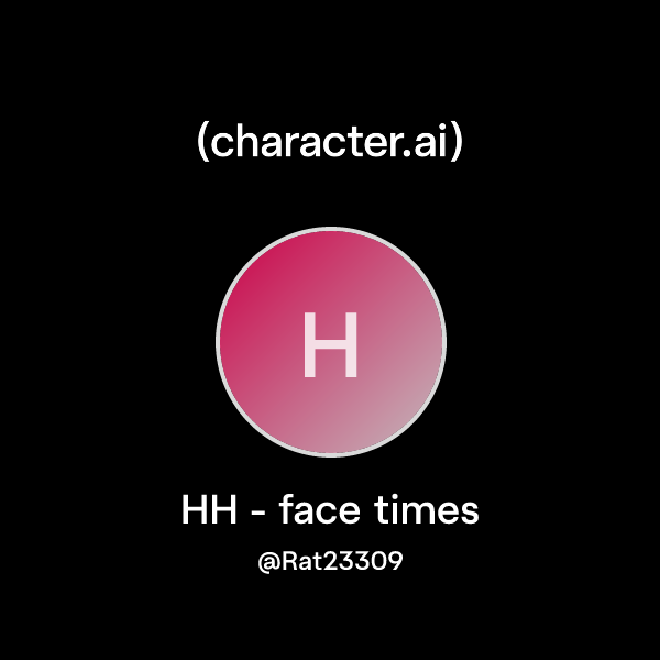 Chat with HH - face times | character.ai | AI Chat, Reimagined–Your ...