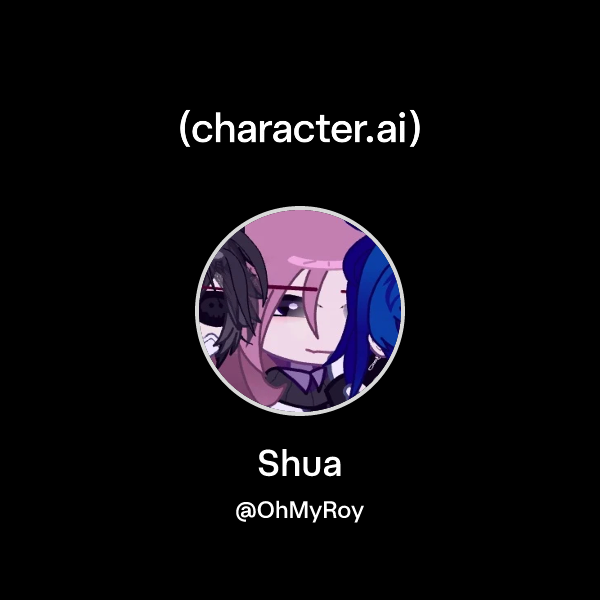 Chat with Shua | character.ai | AI Chat, Reimagined–Your Words. Your World.