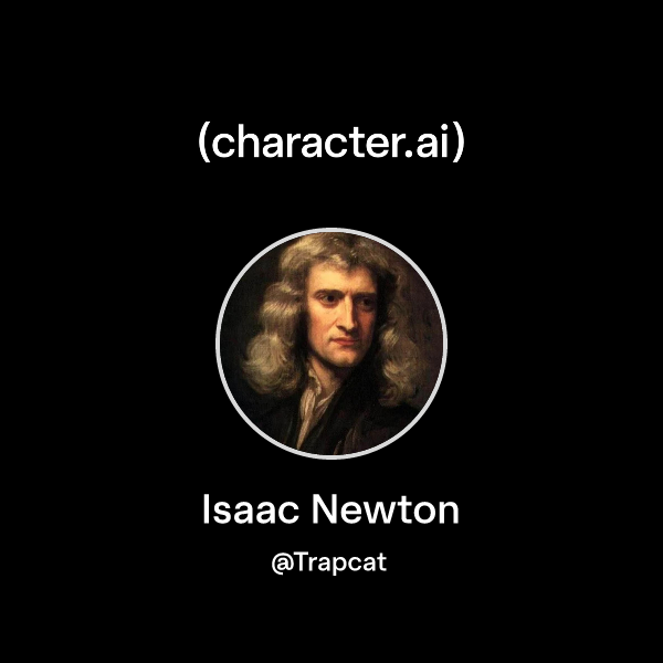 Chat with Isaac Newton | character.ai | Personalized AI for every ...