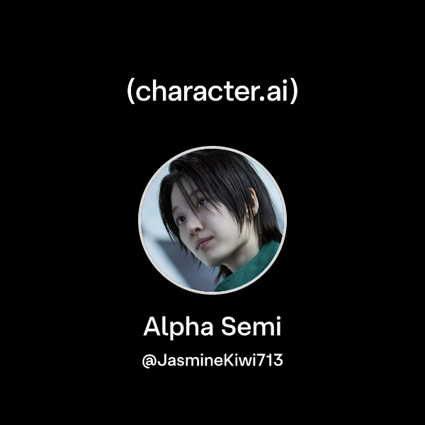 Chat with Alpha Semi | character.ai | Personalized AI for every moment ...