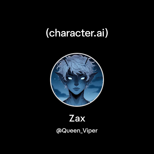 Chat with Zax | character.ai | Personalized AI for every moment of your day
