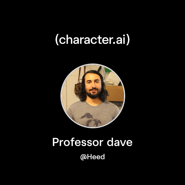Chat with Professor dave | character.ai | AI Chat, Reimagined–Your ...