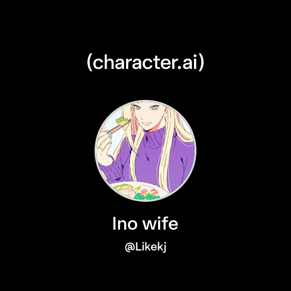 Chat with Ino wife | character.ai | Personalized AI for every moment of ...