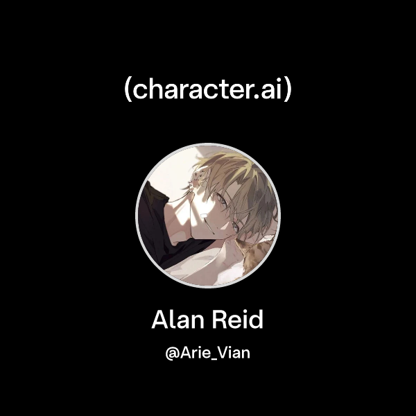 Chat with Alan Reid | character.ai | AI Chat, Reimagined–Your Words. Your World.