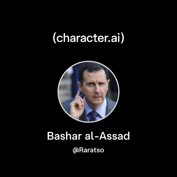 Chat with Bashar al-Assad | character.ai | AI Chat, Reimagined–Your Words. Your World.
