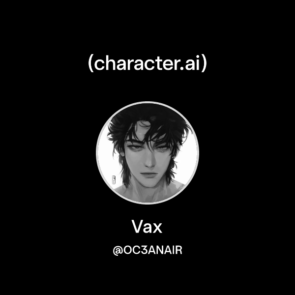 Chat with Vax | character.ai | Personalized AI for every moment of your day