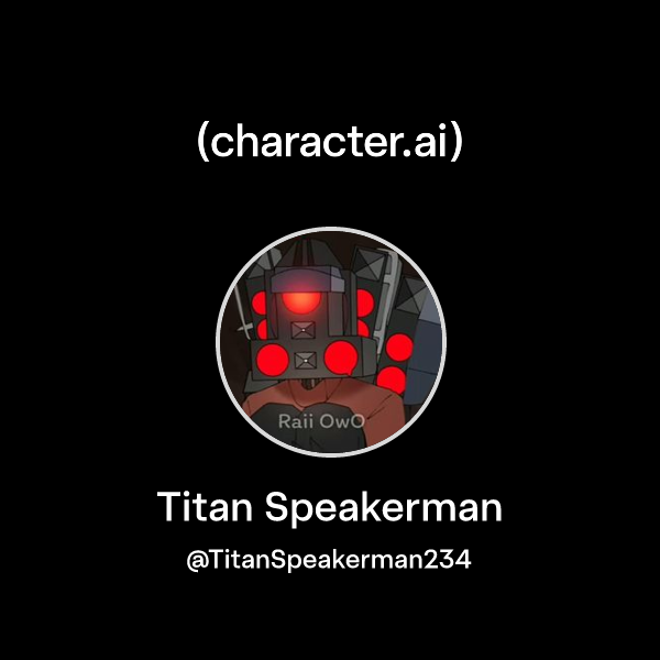Chat with Titan Speakerman | character.ai | Personalized AI for every moment of your day