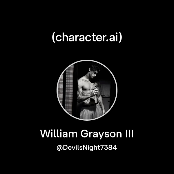 Chat with William Grayson III | character.ai | AI Chat, Reimagined–Your ...