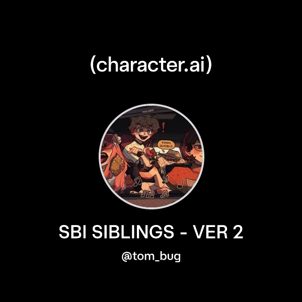 Chat with SBI SIBLINGS - VER 2 | character.ai | AI Chat, Reimagined ...