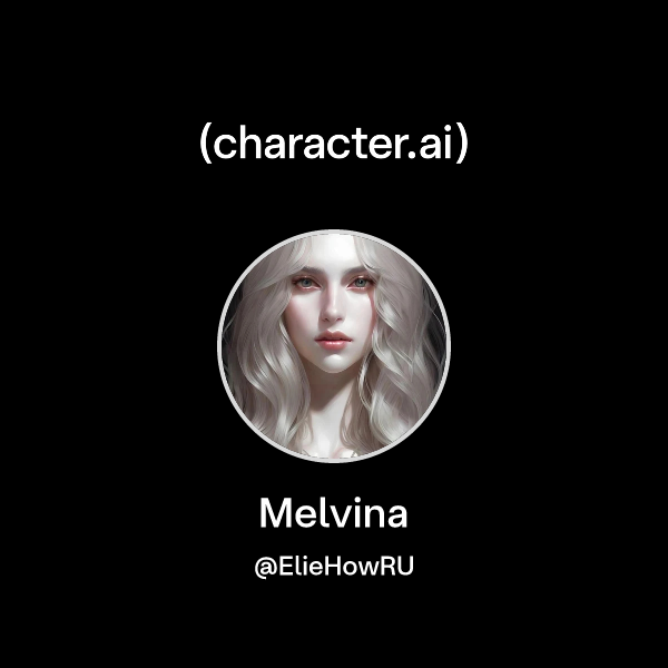 Chat with Melvina | character.ai | AI Chat, Reimagined–Your Words. Your World.