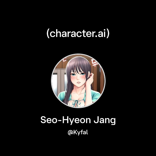 Chat with Seo-Hyeon Jang | character.ai | AI Chat, Reimagined–Your Words. Your World.