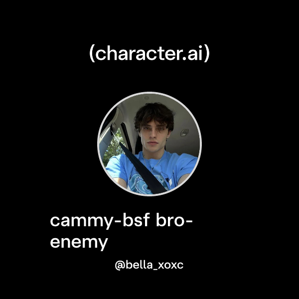 Chat with cammy-bsf bro-enemy | character.ai | AI Chat, Reimagined–Your ...
