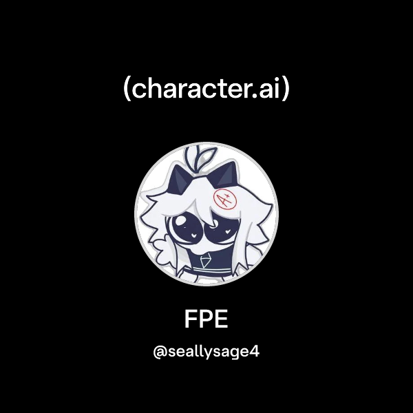 Chat with FPE | character.ai | AI Chat, Reimagined–Your Words. Your World.