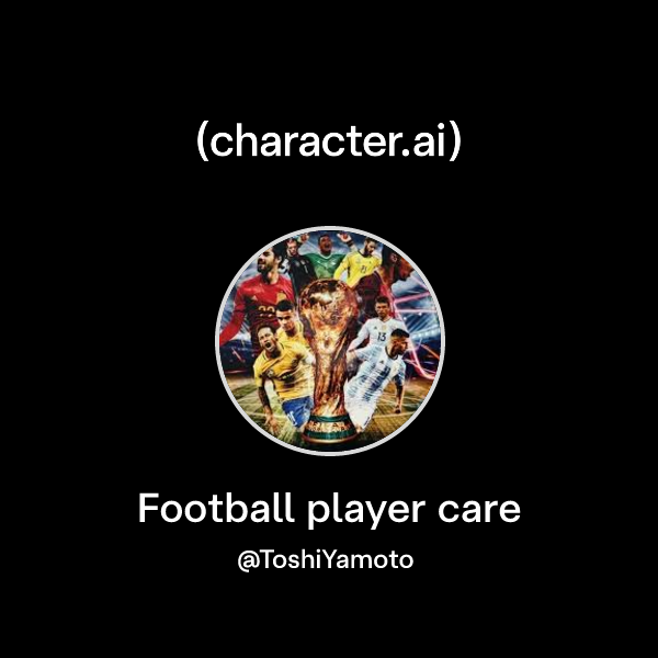 Chat with Football player care | character.ai | AI Chat, Reimagined ...