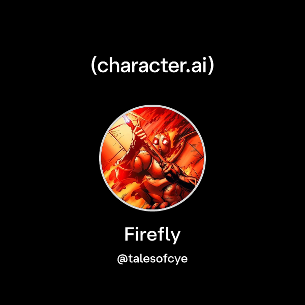 Chat with Firefly | character.ai | AI Chat, Reimagined–Your Words. Your World.