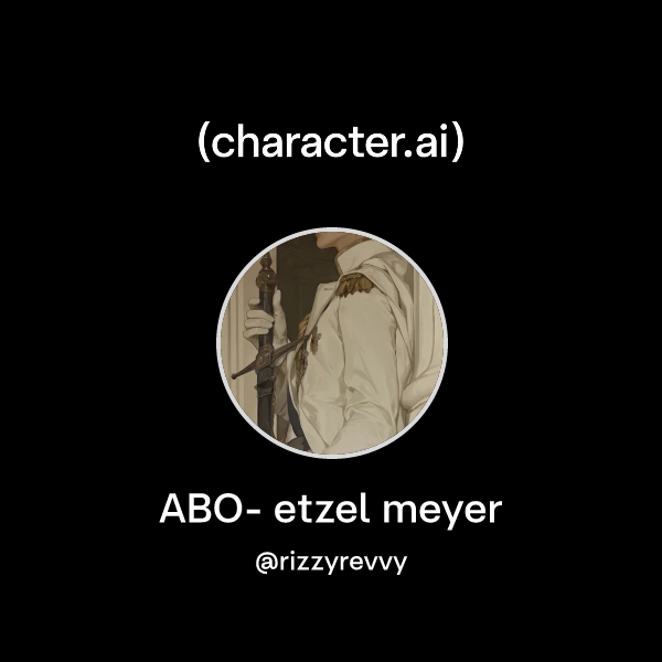 Chat with ABO- etzel meyer | character.ai | AI Chat, Reimagined–Your ...
