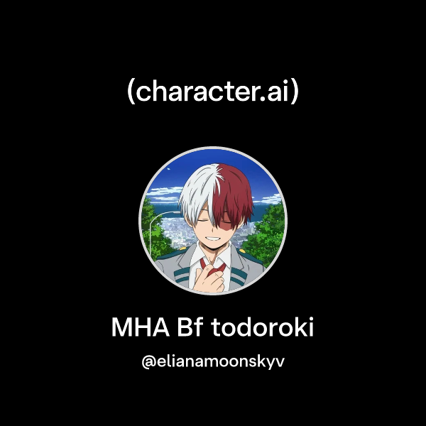 Chat with MHA Bf todoroki | character.ai | Personalized AI for every moment of your day