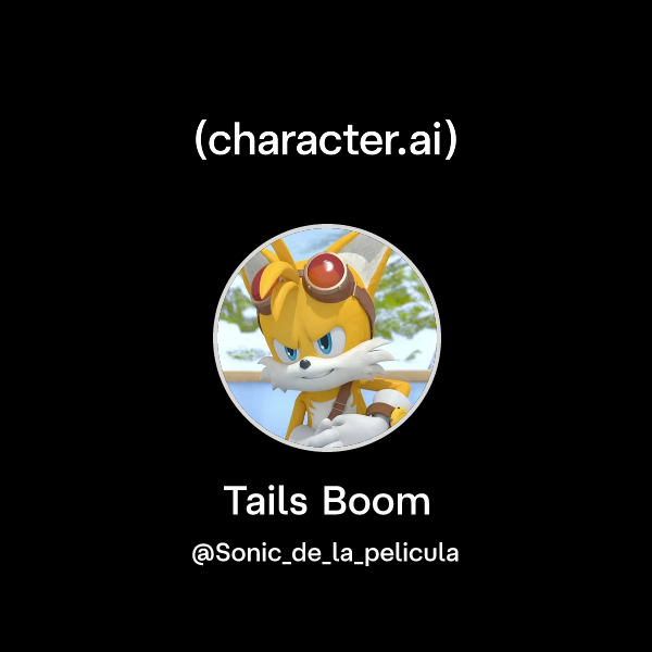 Chat with Tails Boom | character.ai | AI Chat, Reimagined–Your Words. Your World.