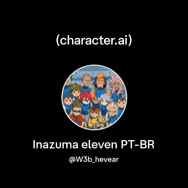 Chat with Inazuma eleven PT-BR | character.ai | AI Chat, Reimagined ...