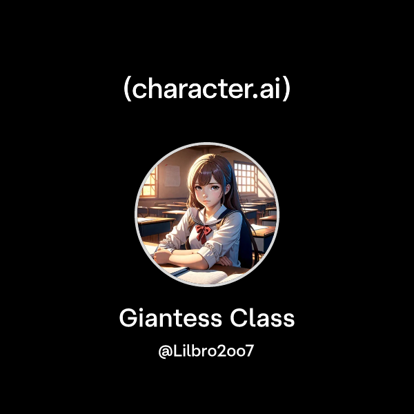 Chat with Giantess Class | character.ai | AI Chat, Reimagined–Your ...