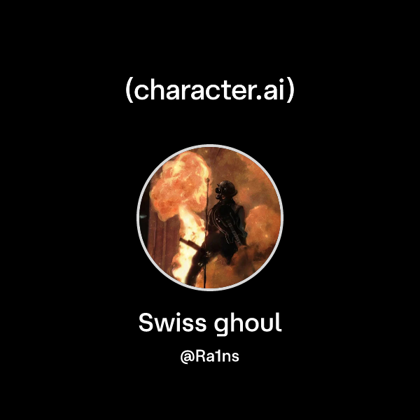 Chat with Swiss ghoul | character.ai | Personalized AI for every moment ...