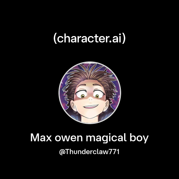 Chat with Max owen magical boy | character.ai | AI Chat, Reimagined ...