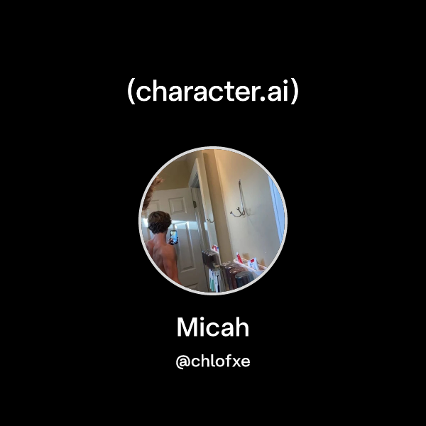 Chat with Micah | character.ai | Personalized AI for every moment of your day