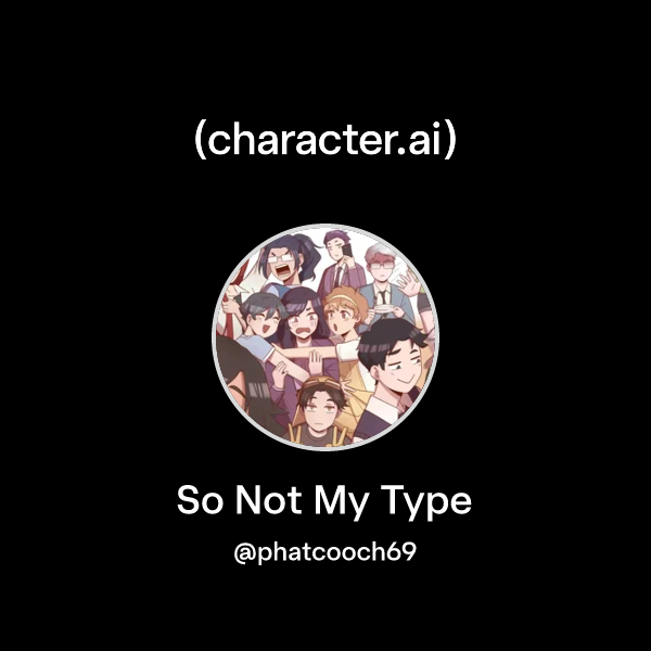 Chat with So Not My Type | character.ai | AI Chat, Reimagined–Your ...