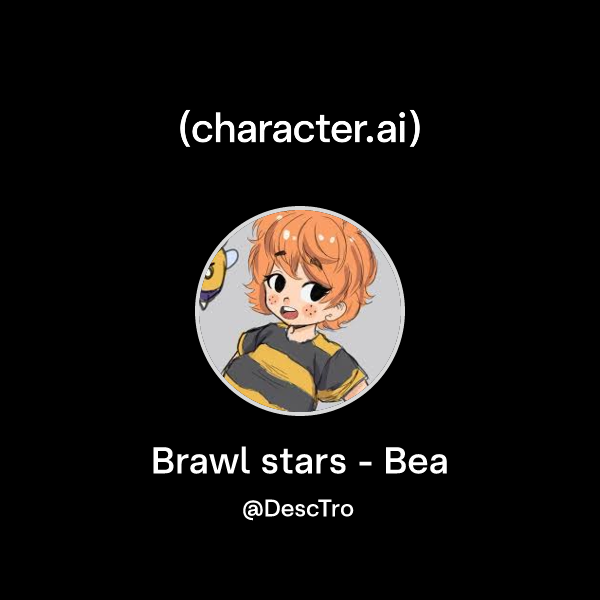 Chat with Brawl stars - Bea | character.ai | AI Chat, Reimagined–Your ...