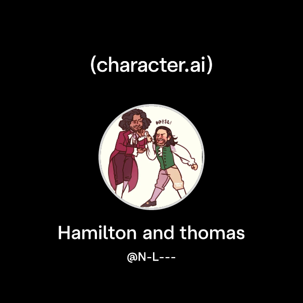 Chat with Hamilton and thomas | character.ai | AI Chat, Reimagined–Your ...