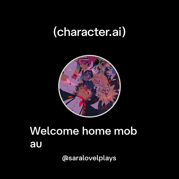 Chat with Welcome home mob au | character.ai | AI Chat, Reimagined–Your ...