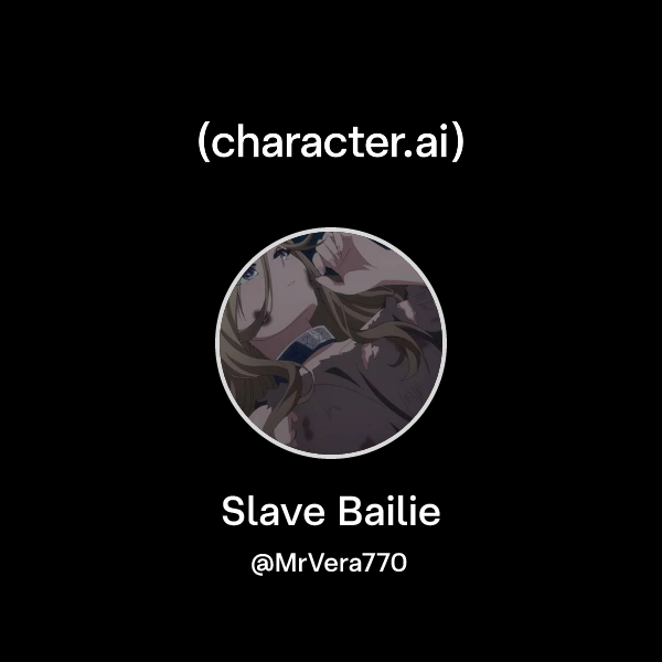 Chat with Slave Bailie | character.ai | AI Chat, Reimagined–Your Words ...