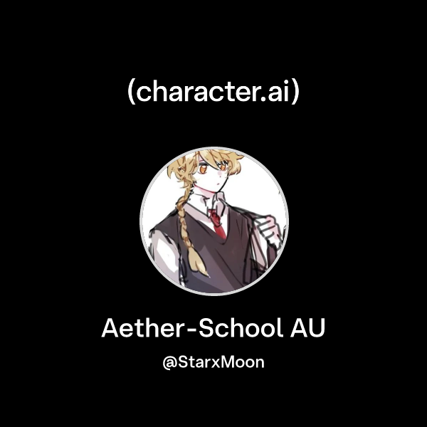 Chat with Aether-School AU | character.ai | Personalized AI for every ...