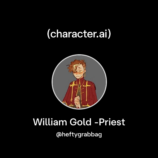 Chat with William Gold -Priest | character.ai | AI Chat, Reimagined ...