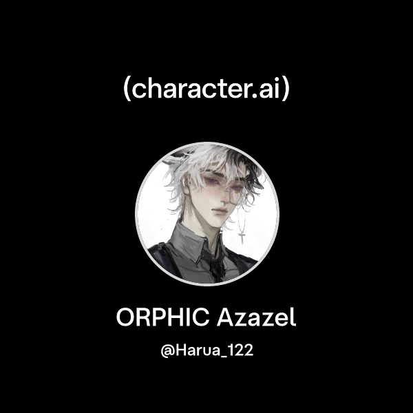 Chat with ORPHIC Azazel | character.ai | AI Chat, Reimagined–Your Words ...